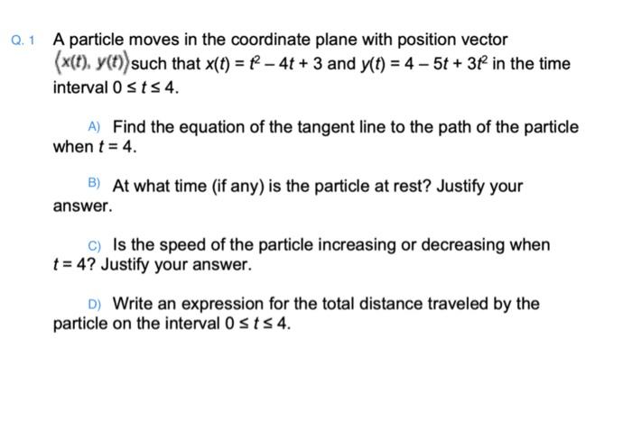 Q1 A Particle Moves In The Coordinate Plane With Position Vector Xt Yt