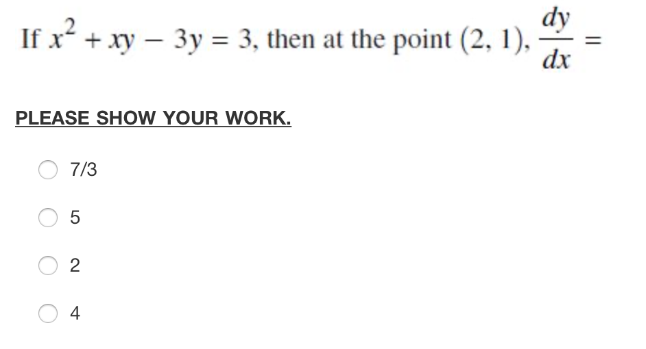 dy if x xy 3y 3 then at the point 2 1 dx please show your work 73 5 2 ...