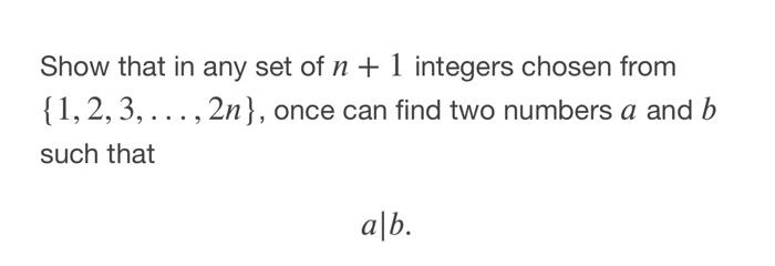show that in any set of n 1 integers chosen from 123 2n once can find ...