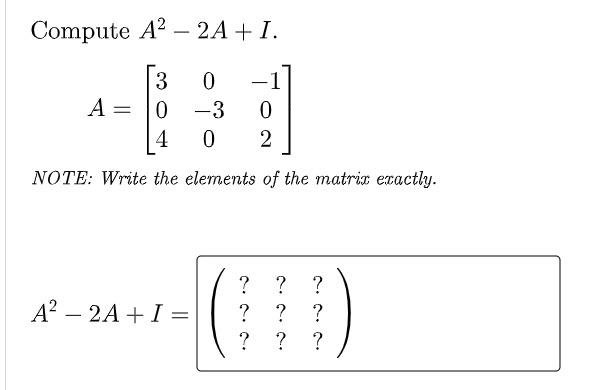 compute a2 2a i 3 a0 4 0 3 0 0 2 note write the elements of the matrix ...