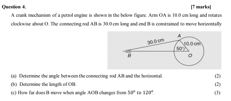 question 4 7 marks a crank mechanism of a petrol engine is shown in the ...