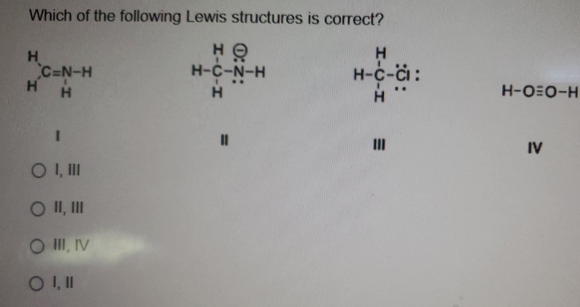 Which Of The Following Lewis Structures Is Correct H Cnh Hh O I Iii O