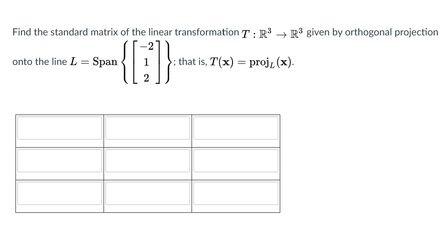 find the standard matrix of the linear transformation tr3 r3 given by ... find the standard matrix of the linear transformation tr3 r3 given by ...